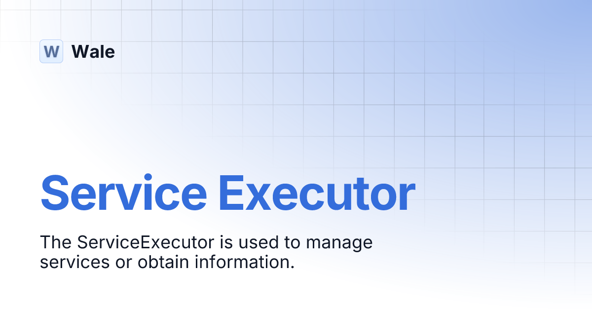 Service Executor | Wale