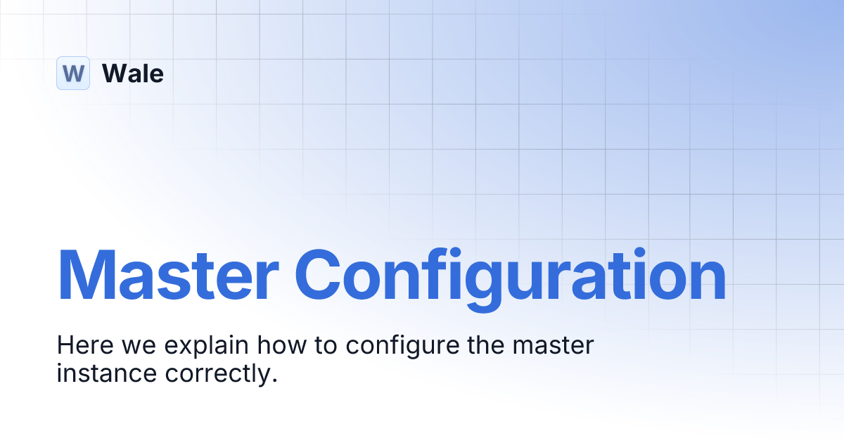 Master Configuration | Wale